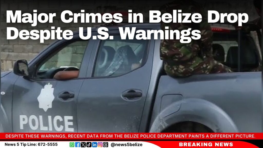 Major Crimes in Belize Drop Despite U.S. Warnings | Greater Belize Media