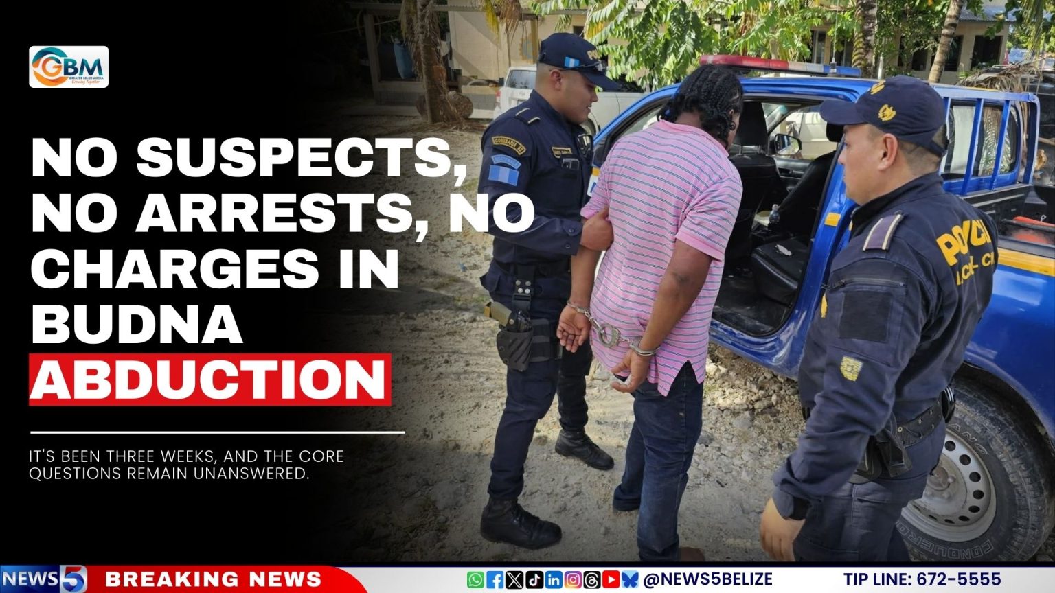 No Suspects, No Arrests, No Charges in Budna Abduction | Greater Belize ...