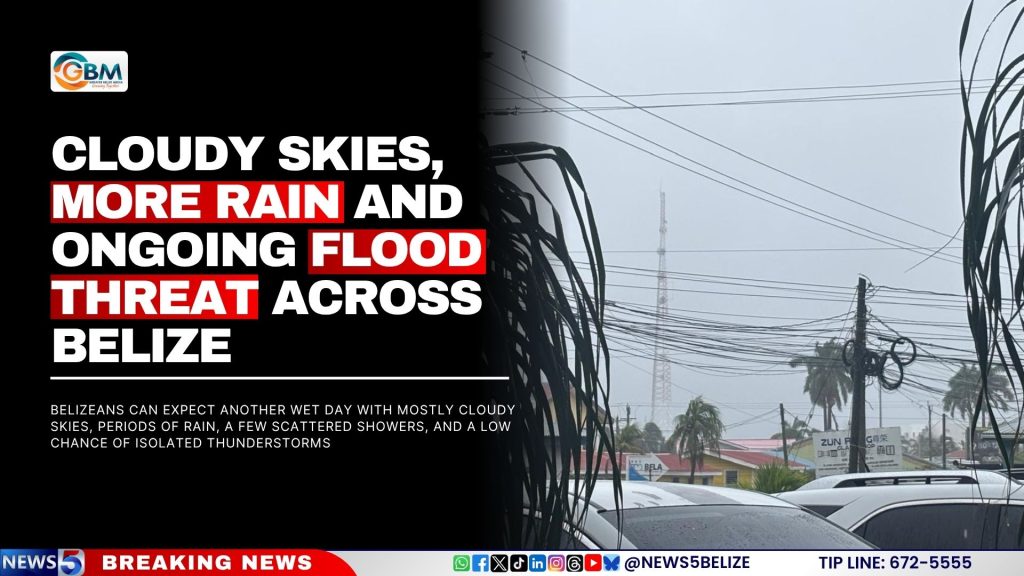 Cloudy Skies, More Rain and Ongoing Flood Threat Across Belize ...