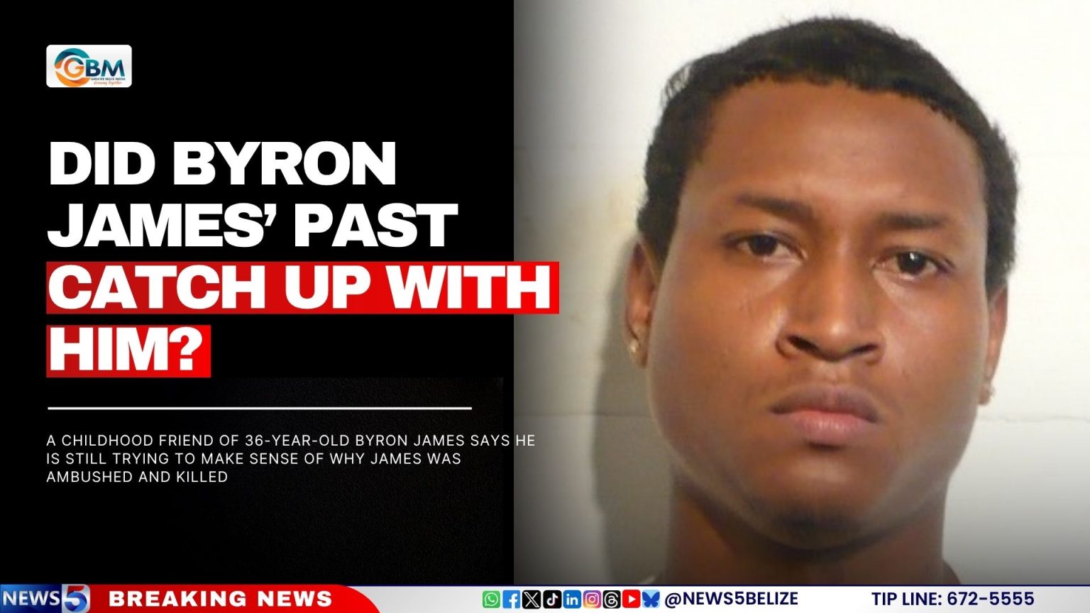 Did Byron James’ Past Catch Up With Him? | Greater Belize Media