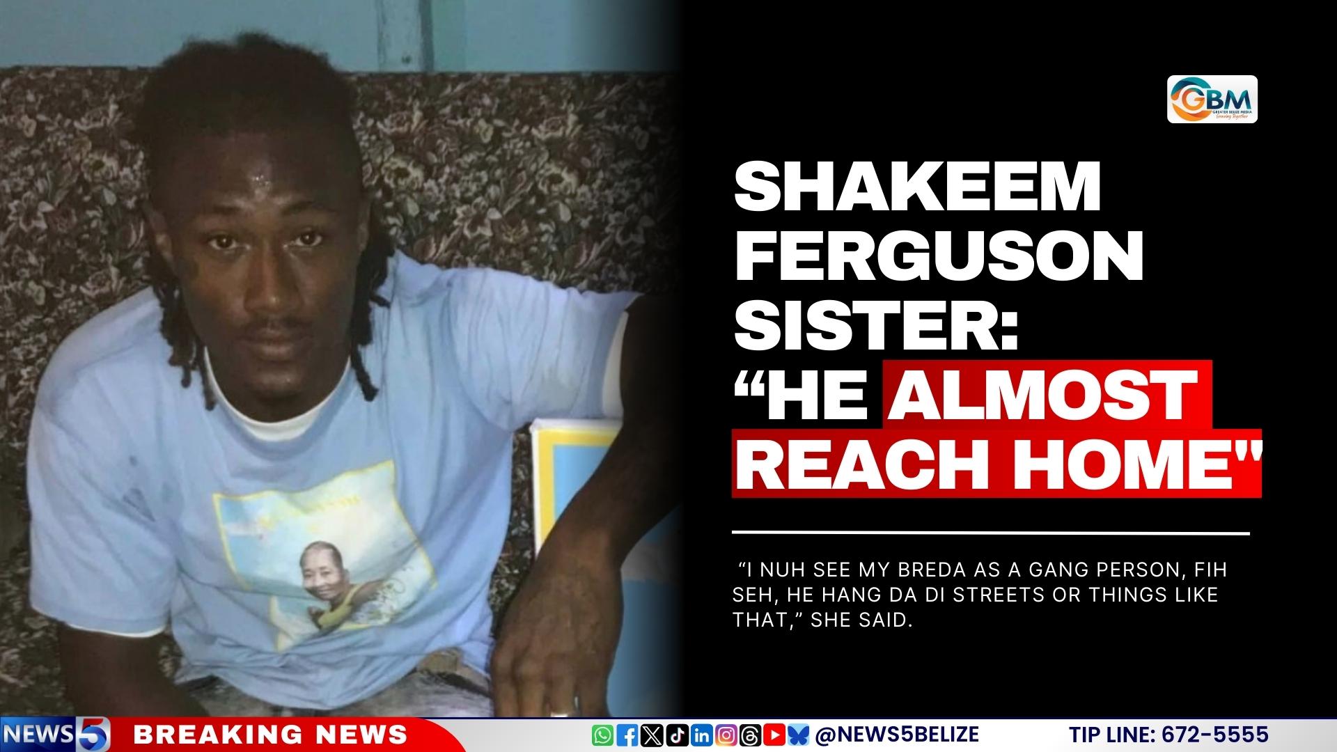 Shakeem Ferguson Sister: “He Almost Reach Home"